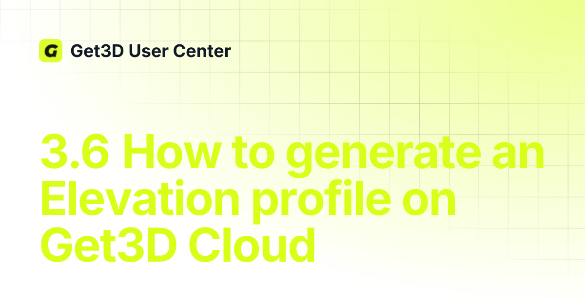 3.6 How to generate an Elevation profile on Get3D Cloud | Get3D