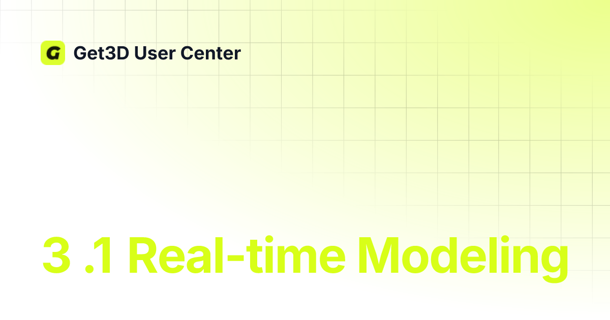 3 .1 Real-time Modeling | Get3D