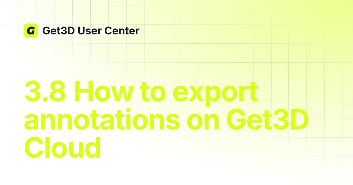 3.8 How to export annotations on Get3D Cloud | Get3D