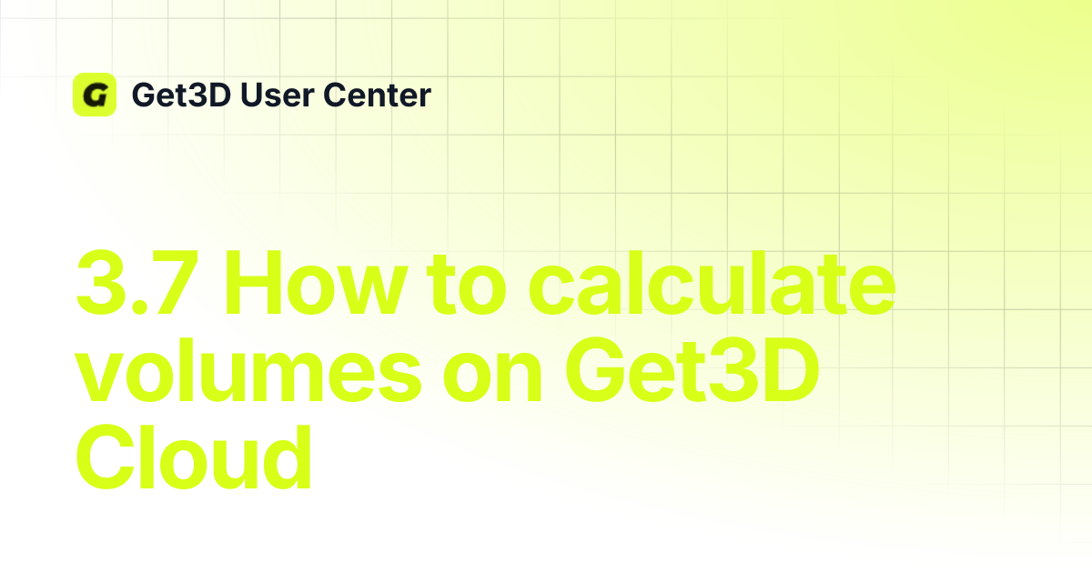 3.7 How to calculate volumes on Get3D Cloud | Get3D