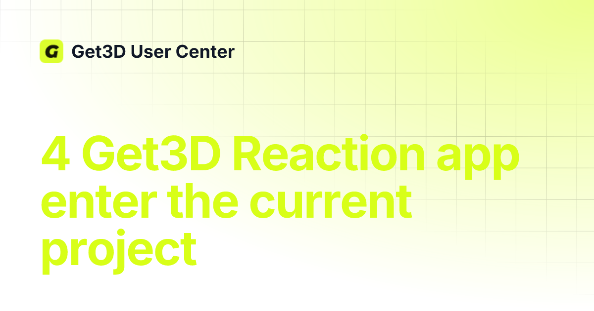 4 Get3D Reaction app enter the current project | Get3D