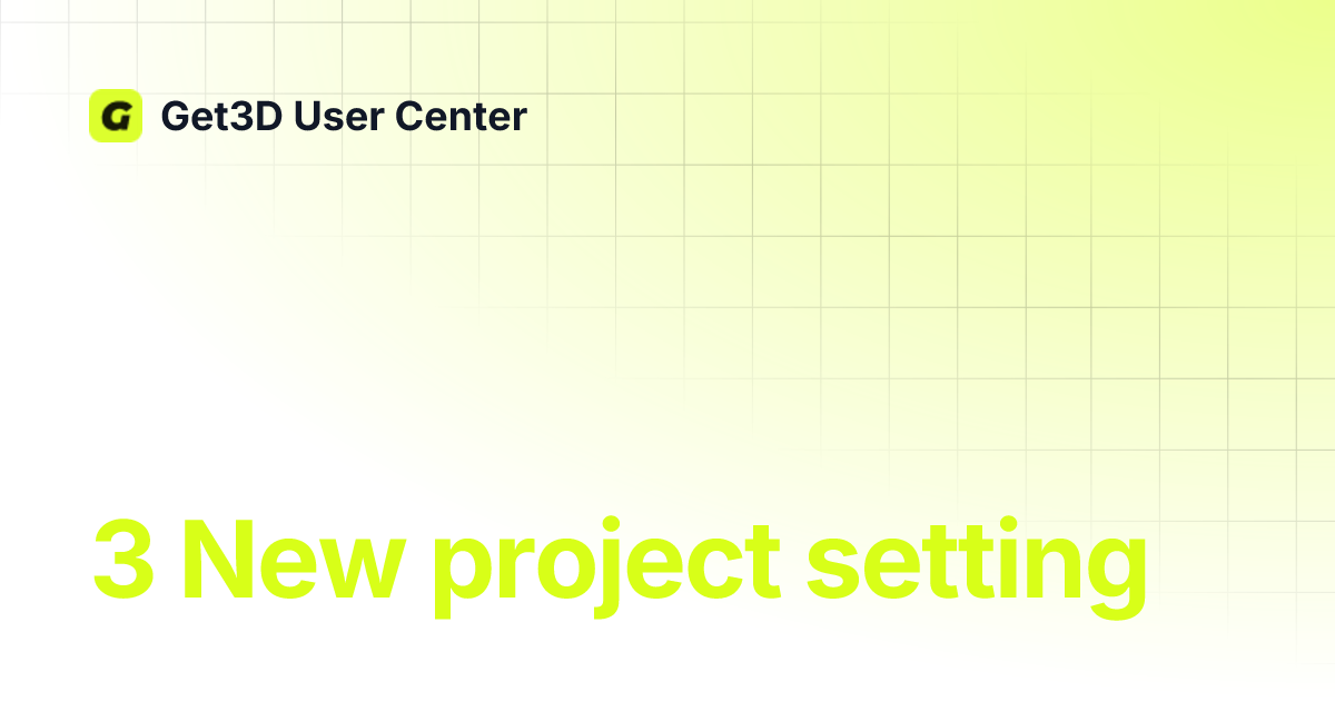 3 New project setting | Get3D User Center