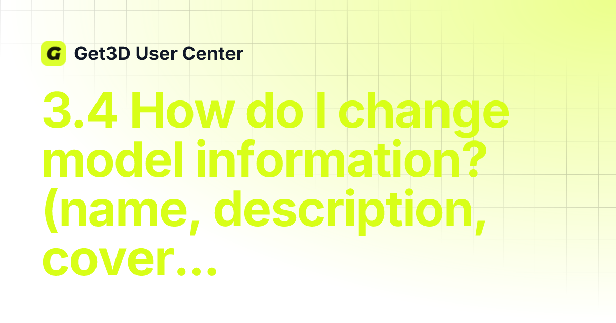 3.4 How do I change model information? (name, description, cover,etc.) | Get3D
